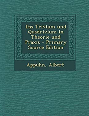 Das Trivium und Quadrivium in Theorie und Praxis - Primary Source ...
