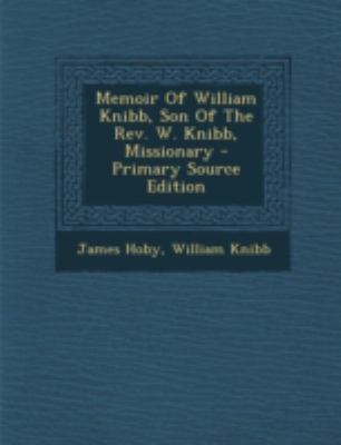 Memoir of William Knibb, Son of the Rev. W. Knibb, Missionary - Primary ...
