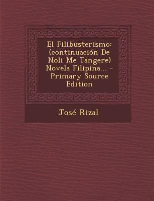 El Filibusterismo : (Continuación de Noli Me Tangere) Novela Filipina... - Primary Source ...
