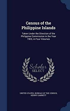 Census of the Philippine Islands: Taken Under the Direction of the ...