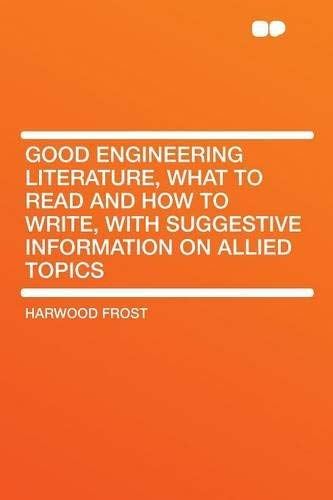 Good Engineering Literature, What to Read and How to Write, with ...