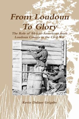 From Loudoun to Glory : The Role of African-Americans from Loudoun ...