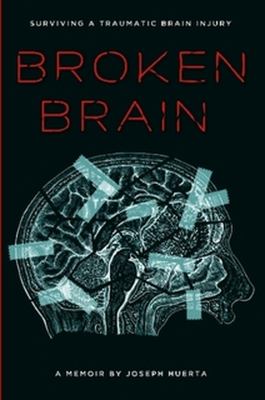 Broken Brain book by Joseph Huerta: 9781304400147