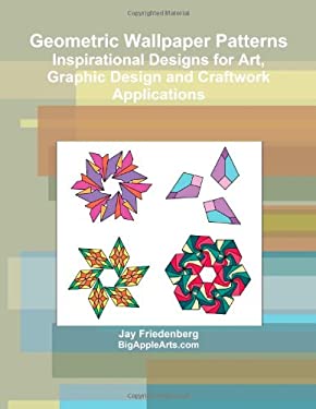 Geometric Wallpaper Patterns book by Jay Friedenberg: 9781304491152