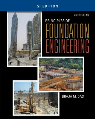 Principles of Foundation Engineering, SI Edition used book by Braja M ...