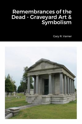 Remembrances of the Dead - Graveyard Art & Symbolism book by Gary R ...