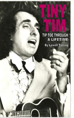 Tiny Tim Tiptoe Through a Lifetime book by Lowell Tarling: 9781300978930