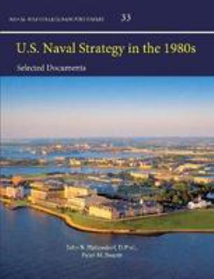 U. S. Naval Strategy in the 1980s : Selected Documents book by Naval ...