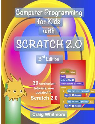 Computer Programming for Kids with Scratch 2. 0 book by Craig Whitmore ...