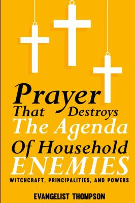 Prayers That Destroy the Agenda of Household Enemies - : Witchcrafts ...