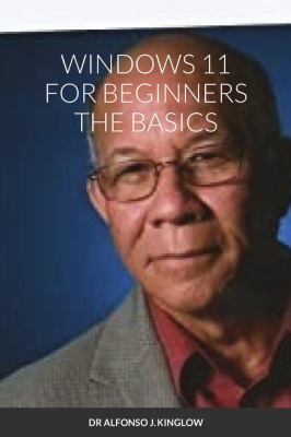 Windows 11 for Beginners the Basics book by Alfonso Kinglow: 9781312159730