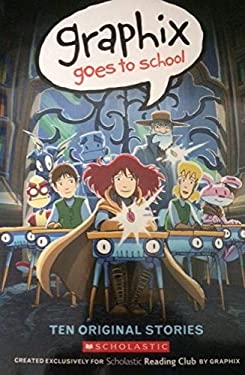 Graphix Goes to School used copy by Multiple Authors: 9781338048155