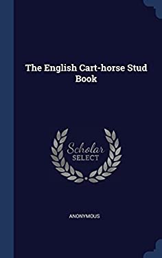 The English Cart-horse Stud Book book by Anonymous: 9781340541118