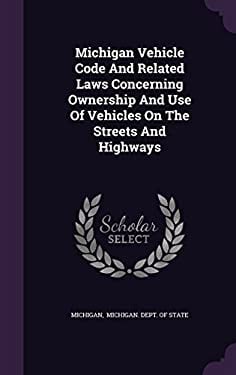 Michigan Vehicle Code and Related Laws Concerning Ownership and Use of ...
