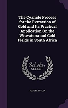 The Cyanide Process for the Extraction of Gold and Its Practical ...