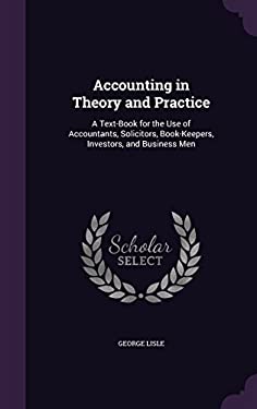 Accounting in Theory and Practice : A Text-Book for the Use of ...