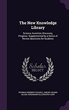 The New Knowledge Library : Science, Invention, Discovery, Progress ...