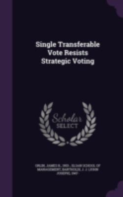 Single Transferable Vote Resists Strategic Voting book by James B. Orlin: 9781341775123