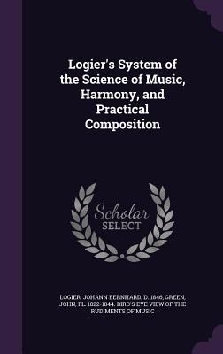 Logier's System of the Science of Music, Harmony, and Practical Composition book by Johann ...