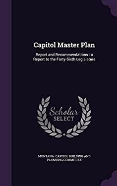 Capitol Master Plan : Report and Recommendations: a Report to the Forty ...