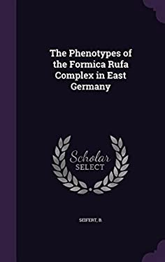 The Phenotypes of the Formica Rufa Complex in East Germany book by B ...