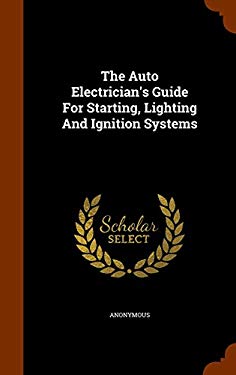 The Auto Electrician's Guide For Starting, Lighting And Ignition ...