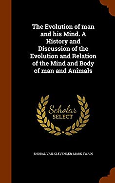 The Evolution of man and his Mind. A History and Discussion of the ...