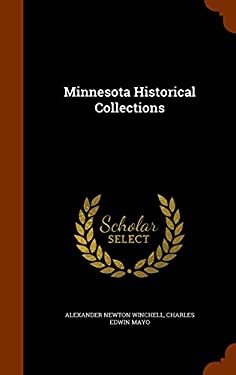 Minnesota Historical Collections book by Alexander Newton Winchell ...