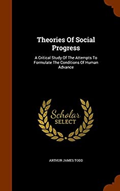 Theories of Social Progress : A Critical Study of the Attempts to ...
