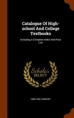 Catalogue of High-School and College Textbooks : Including a Complete ...