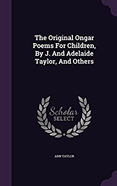 The Original Ongar Poems For Children, By J. And Adelaide Taylor, And Others book by Ann Taylor ...