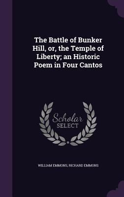 The Battle of Bunker Hill, or, the Temple of Liberty; an Historic Poem in Four Cantos book by ...