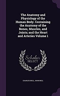 The Anatomy and Physiology of the Human Body. Containing the Anatomy of ...