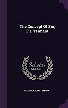 The Concept of Sin, F. R. Tennant book by Frederick Robert Tennant ...