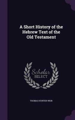 A Short History of the Hebrew Text of the Old Testament book by Thomas ...