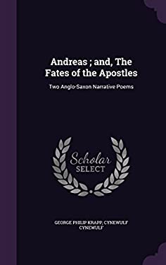 Andreas; and, the Fates of the Apostles : Two Anglo-Saxon Narrative ...