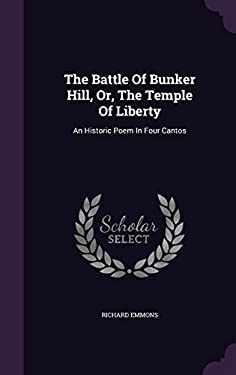 The Battle of Bunker Hill, or, the Temple of Liberty : An Historic Poem ...