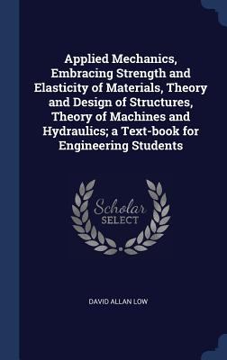 Applied Mechanics, Embracing Strength and Elasticity of Materials ...