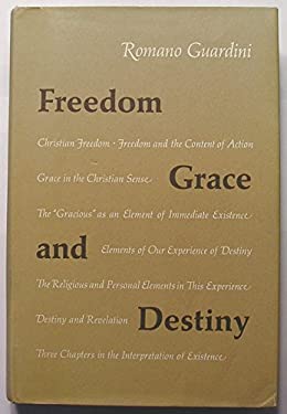 Freedom, Grace and Destiny: Three Chapters in the Interpretation of ...