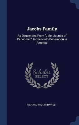 Jacobs Family : As Descended from John Jacobs of Perkiomen to the Ninth ...