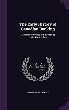 The Early History of Canadian Banking : Canadian Currency and Exchange ...