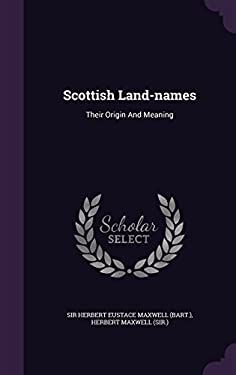 Scottish Land-Names : Their Origin and Meaning book by Sir Herbert ...