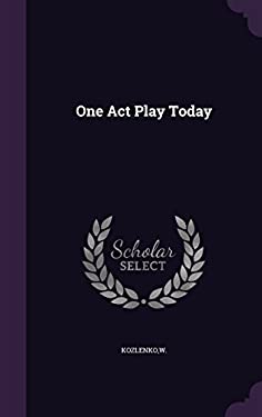 One Act Play Today book by W. Kozlenko: 9781355726678