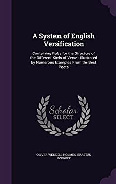 A System of English Versification : Containing Rules for the Structure ...