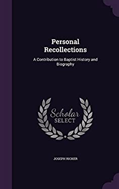 Personal Recollections : A Contribution to Baptist History and ...