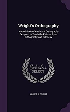 Wright's Orthography : A Hand-Book of Analytical Orthography Designed ...