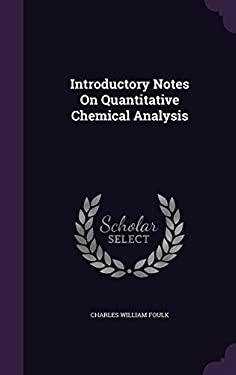 Introductory Notes on Quantitative Chemical Analysis book by Charles ...