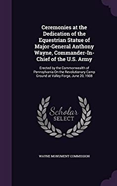 Ceremonies at the Dedication of the Equestrian Statue of Major-General ...