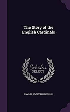The Story of the English Cardinals book by Charles Stuteville Isaacson ...