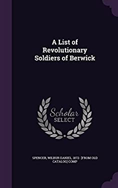 A List of Revolutionary Soldiers of Berwick book by Wilbur Daniel 1872 ...